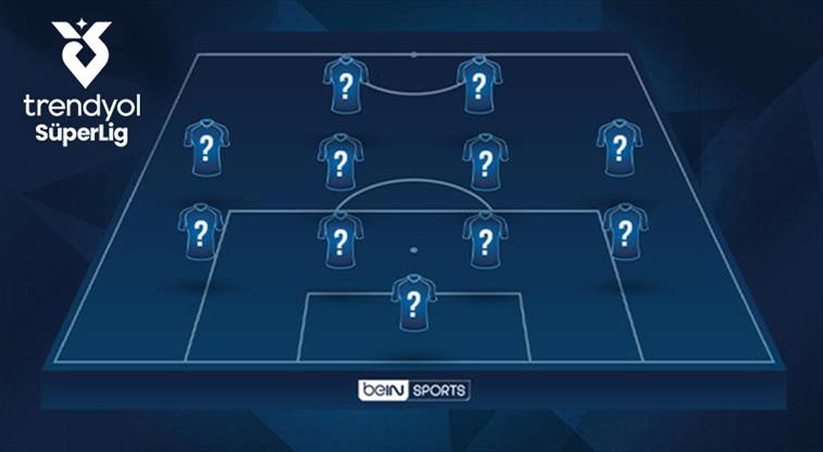 Trendyol Süper Lig de 2024 2025 sezonunun en iyi 11 ini siz seçin ...